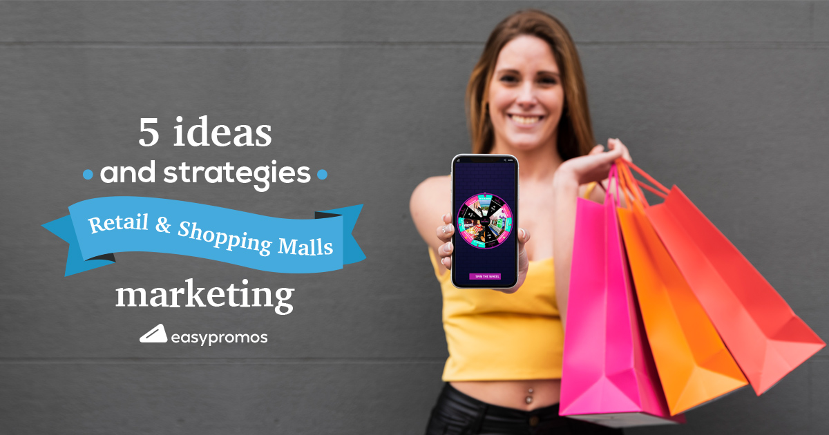 5 Ideas and Strategies for Retail and Shopping Malls Marketing