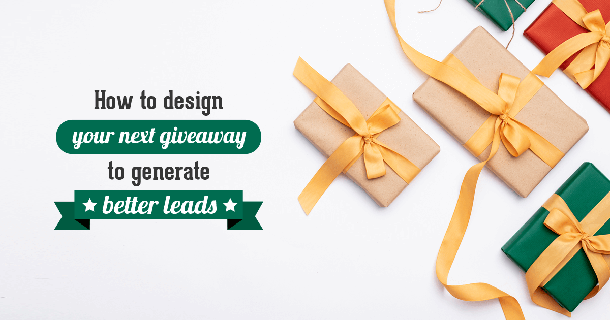 How to Design Your Next Giveaway to Generate Better Leads